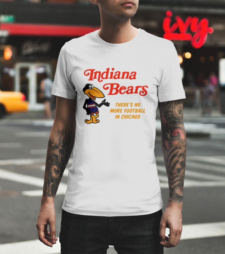 Indiana Bears There's No More Football In Chicago T-Shirt