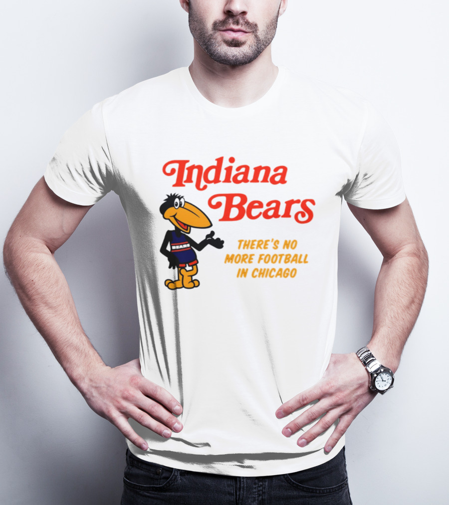Indiana Bears There's No More Football In Chicago T-Shirt