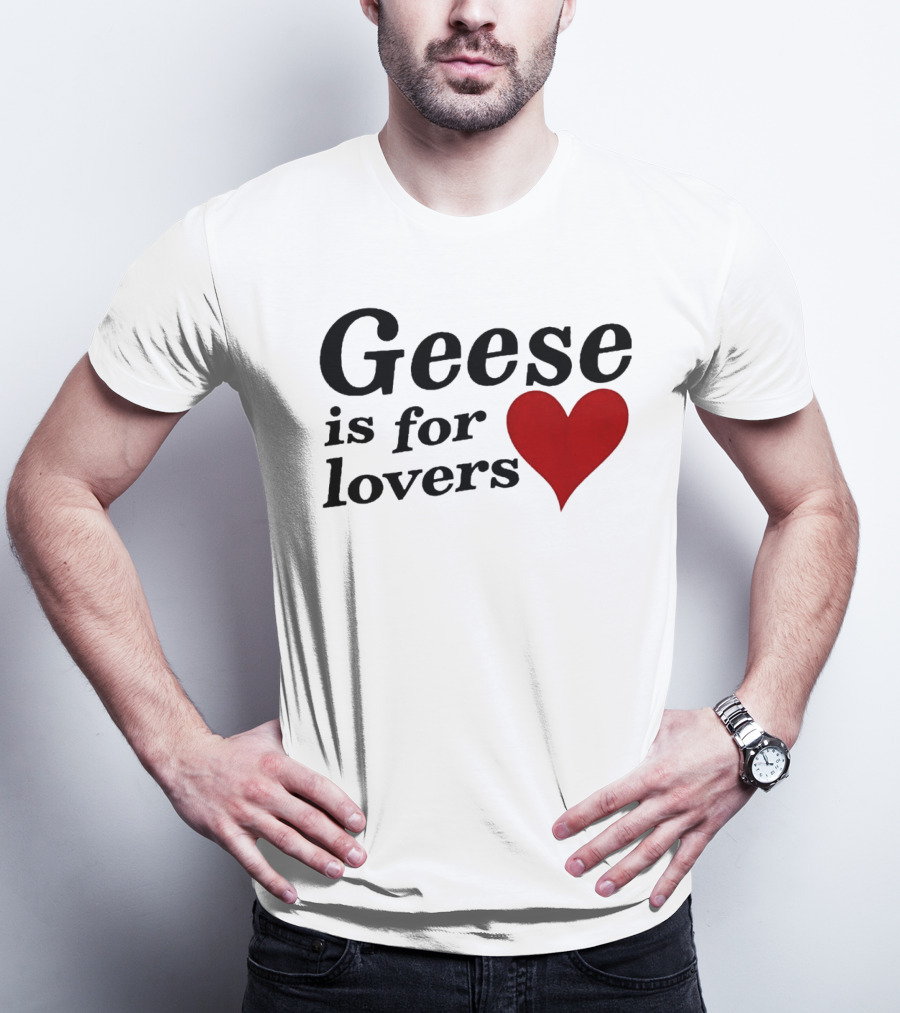 Geese Band Getting Killed Again Fall 2026 North American Tour Geese Is For Lovers Heart T-Shirt