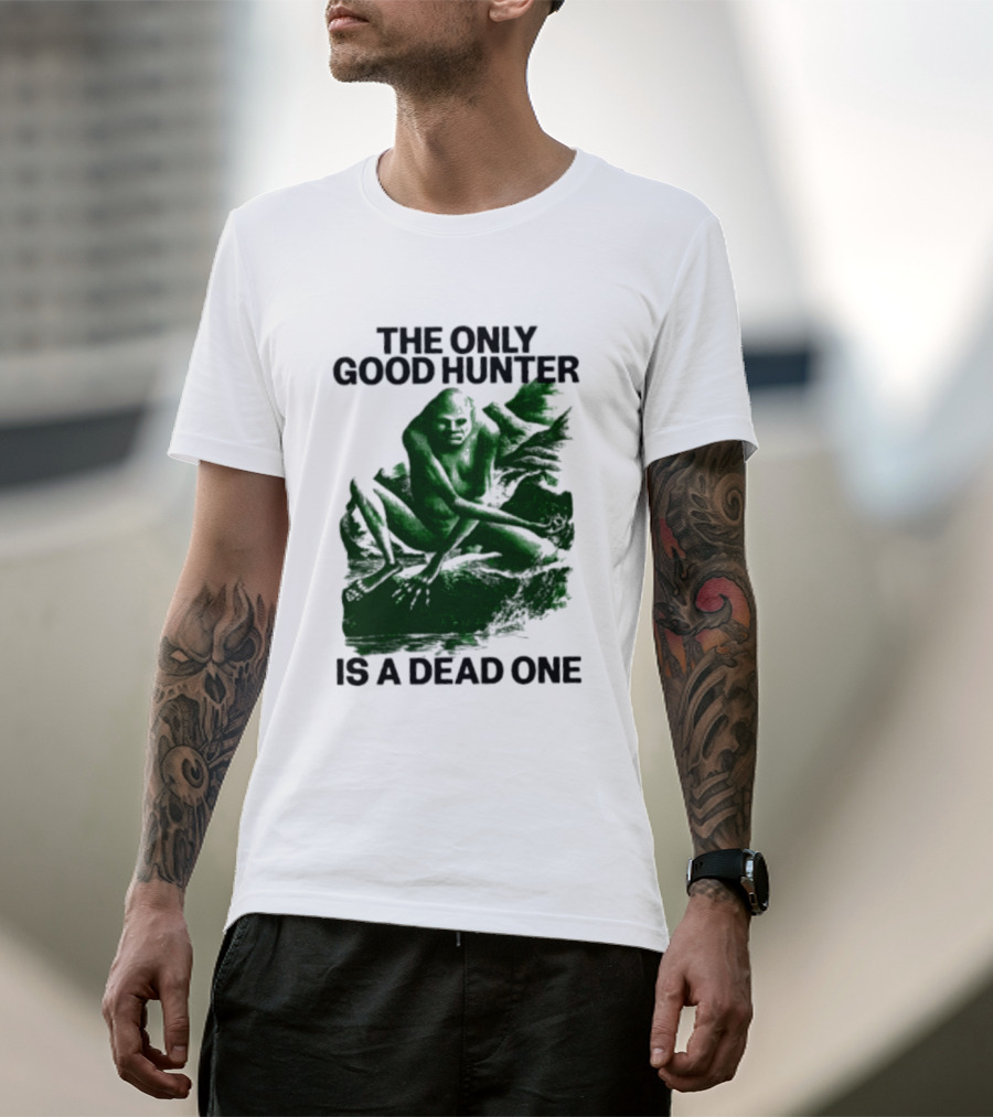 The Only Good Hunter Is A Dead One Cryptid Sasquatch Scene T-Shirt