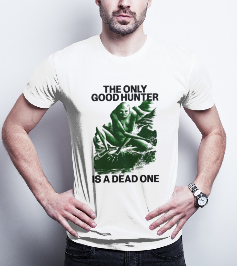 The Only Good Hunter Is A Dead One Cryptid Sasquatch Scene T-Shirt