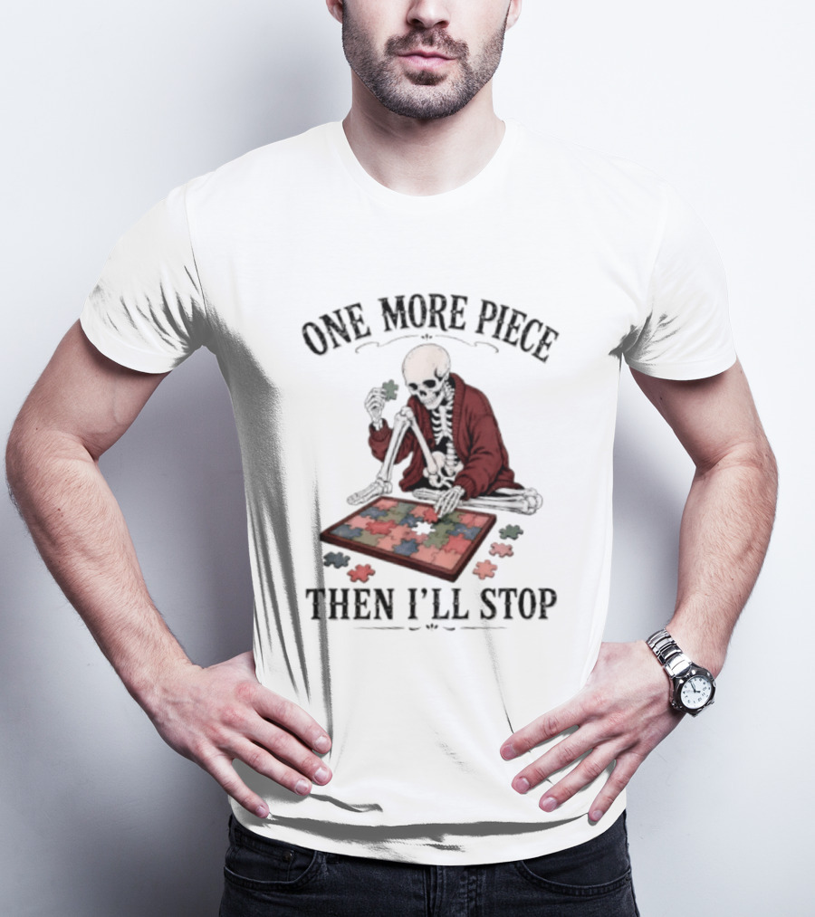 One More Piece Then I'll Stop Skeleton Puzzle T-Shirt