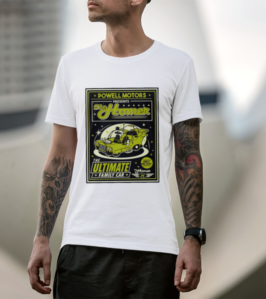 POWELL MOTORS The Homer Ultimate Family Car Only $82,000 T-Shirt