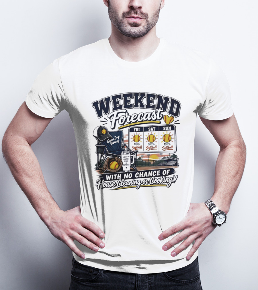 Weekend Forecast Softball With No Chance Of House Cleaning Or Cooking Mom T-Shirt