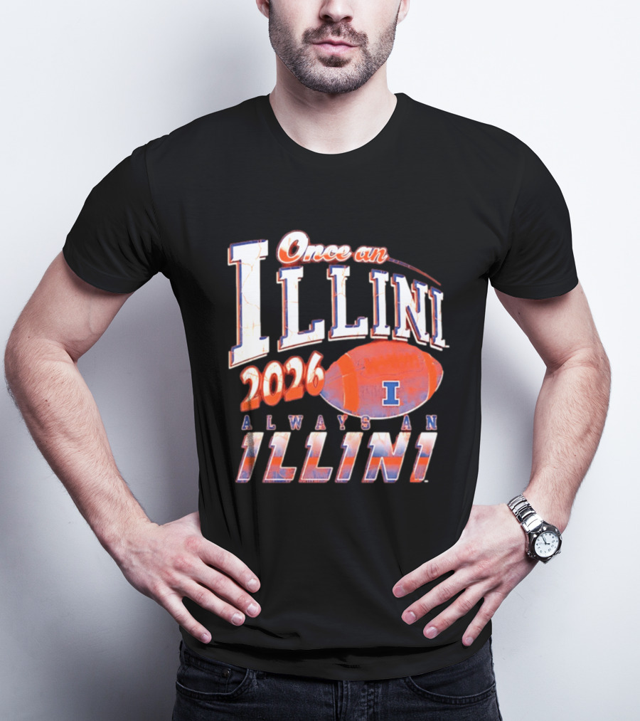 Once An Illini 2026 Always An Illini Football T-Shirt