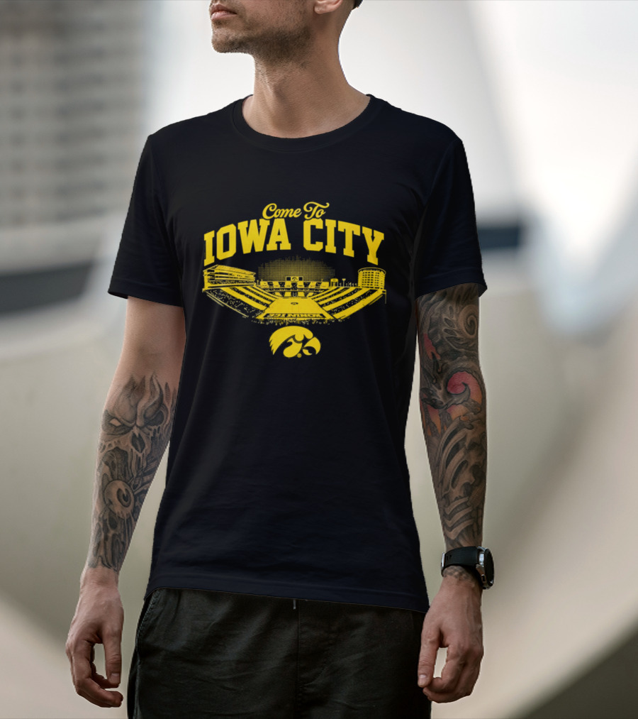 Come To Iowa City Iowa Hawkeyes Stadium Fan T-Shirt