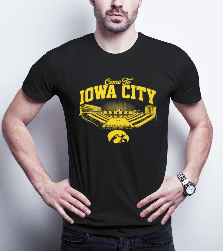 Come To Iowa City Iowa Hawkeyes Stadium Fan T-Shirt