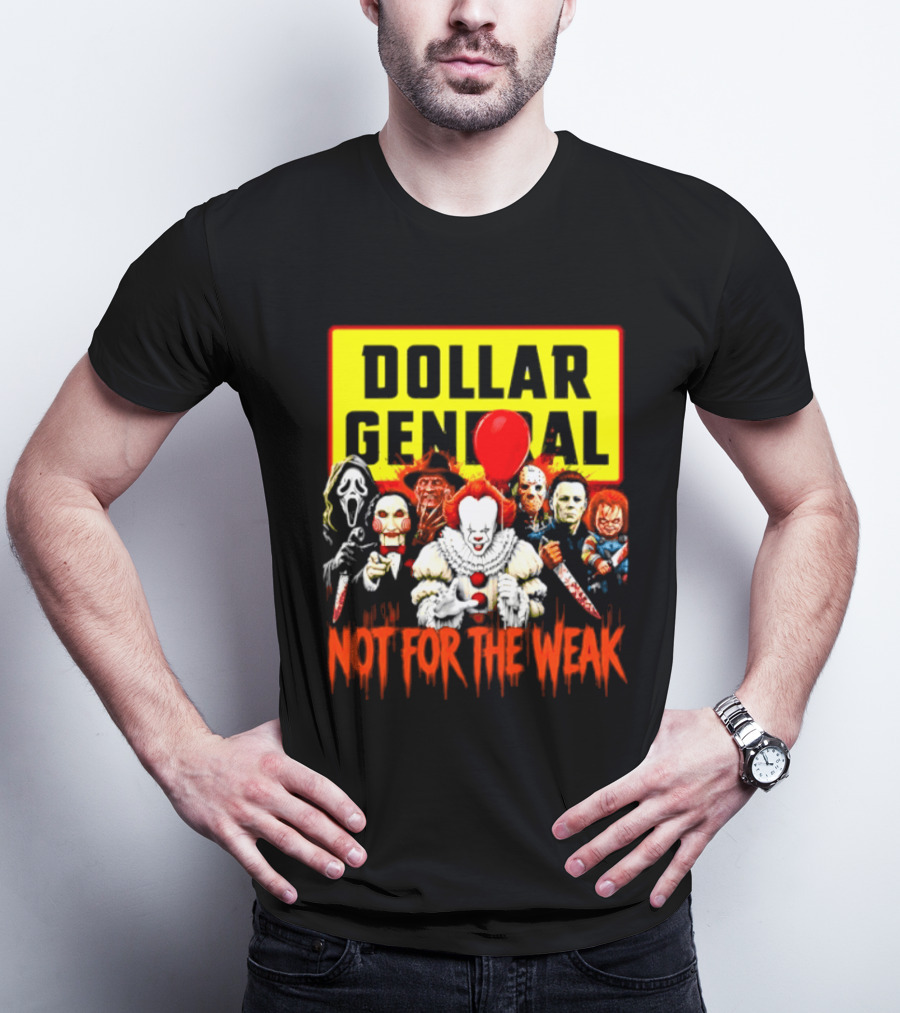 Dollar General Not For The Weak Halloween Horror Movie Friends Pennywise Michael Myers Freddy Krueger Chucky Jigsaw T-Shirt