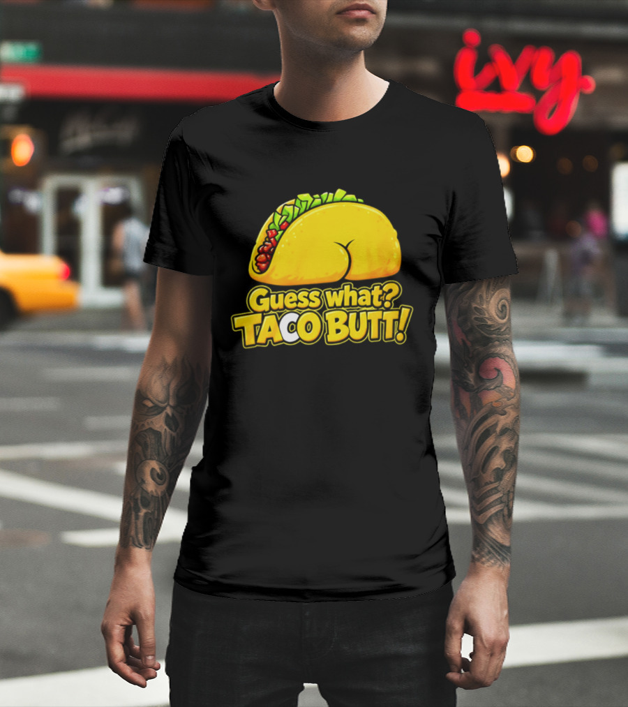 Guess What Taco Butt Humor Funny Food Phrase T-Shirt