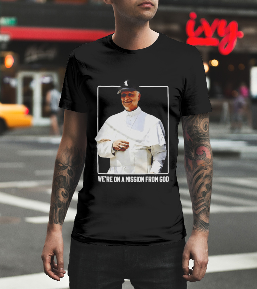 Pope Leo South Side Chicago White Sox We're On A Mission From God T-Shirt