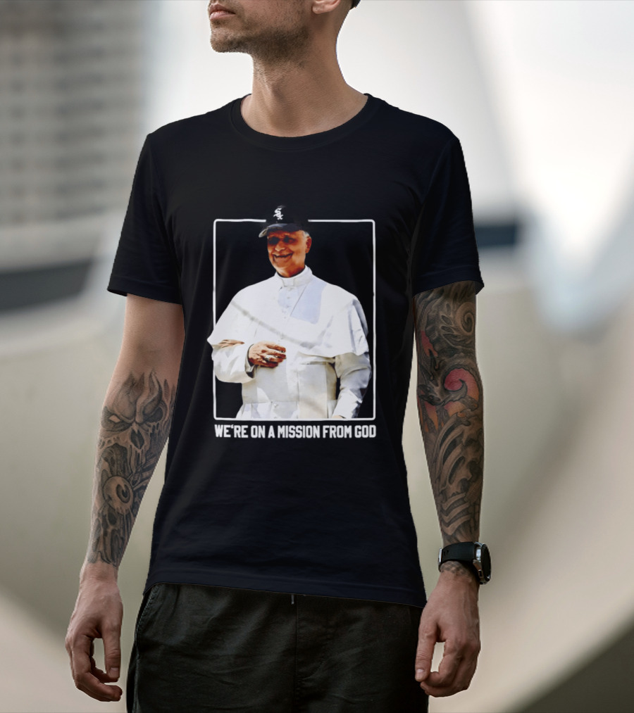 Pope Leo South Side Chicago White Sox We're On A Mission From God T-Shirt