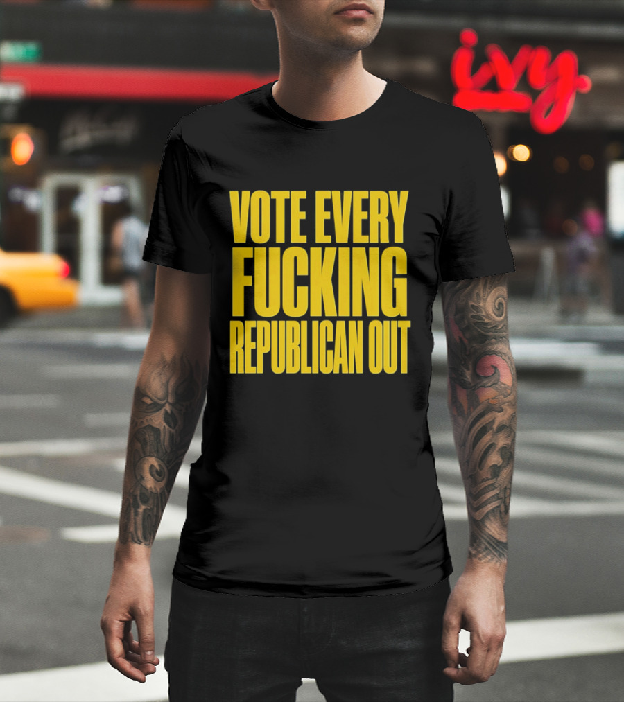 Vote Every Fucking Republican Out T-Shirt
