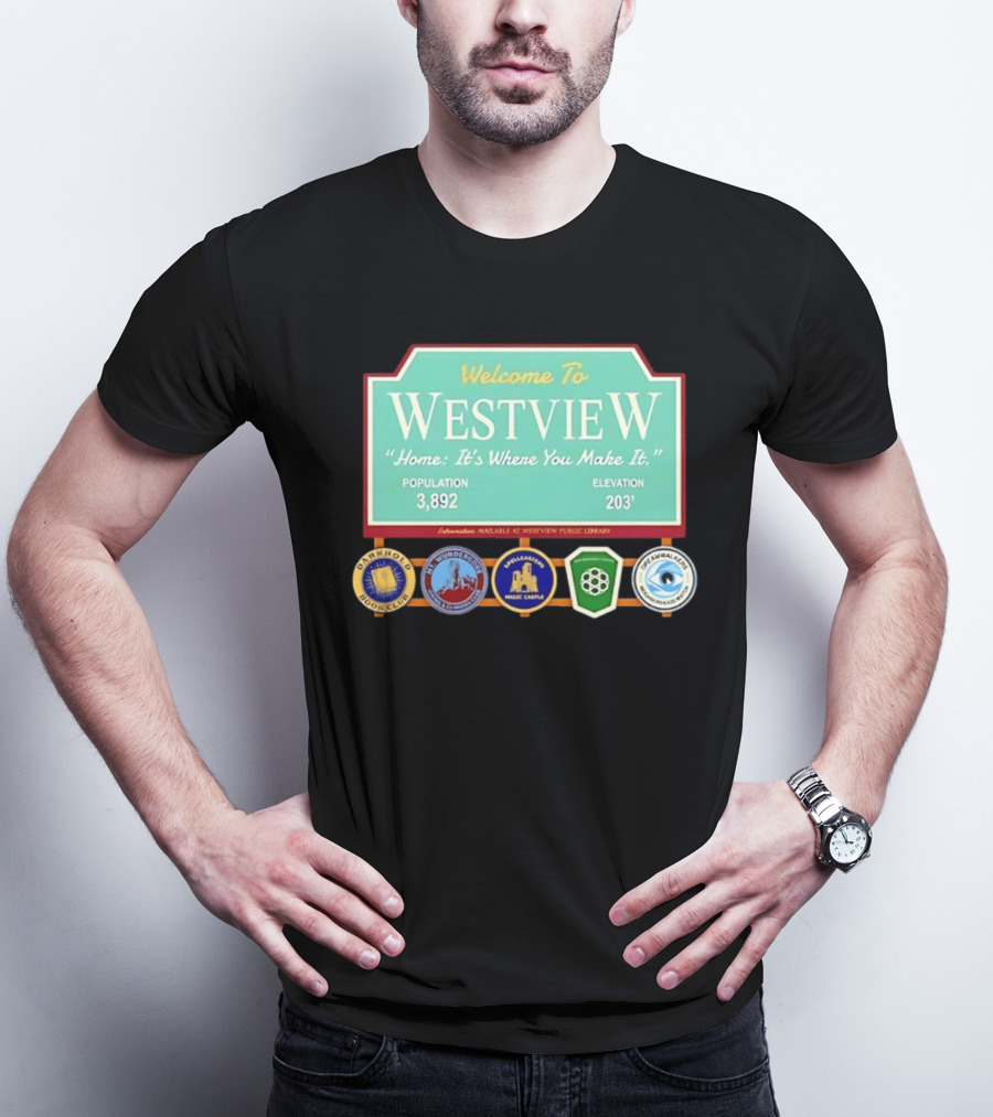 Welcome To Westview Home It's Where You Make It Population 3,892 Elevation 203 T-Shirt