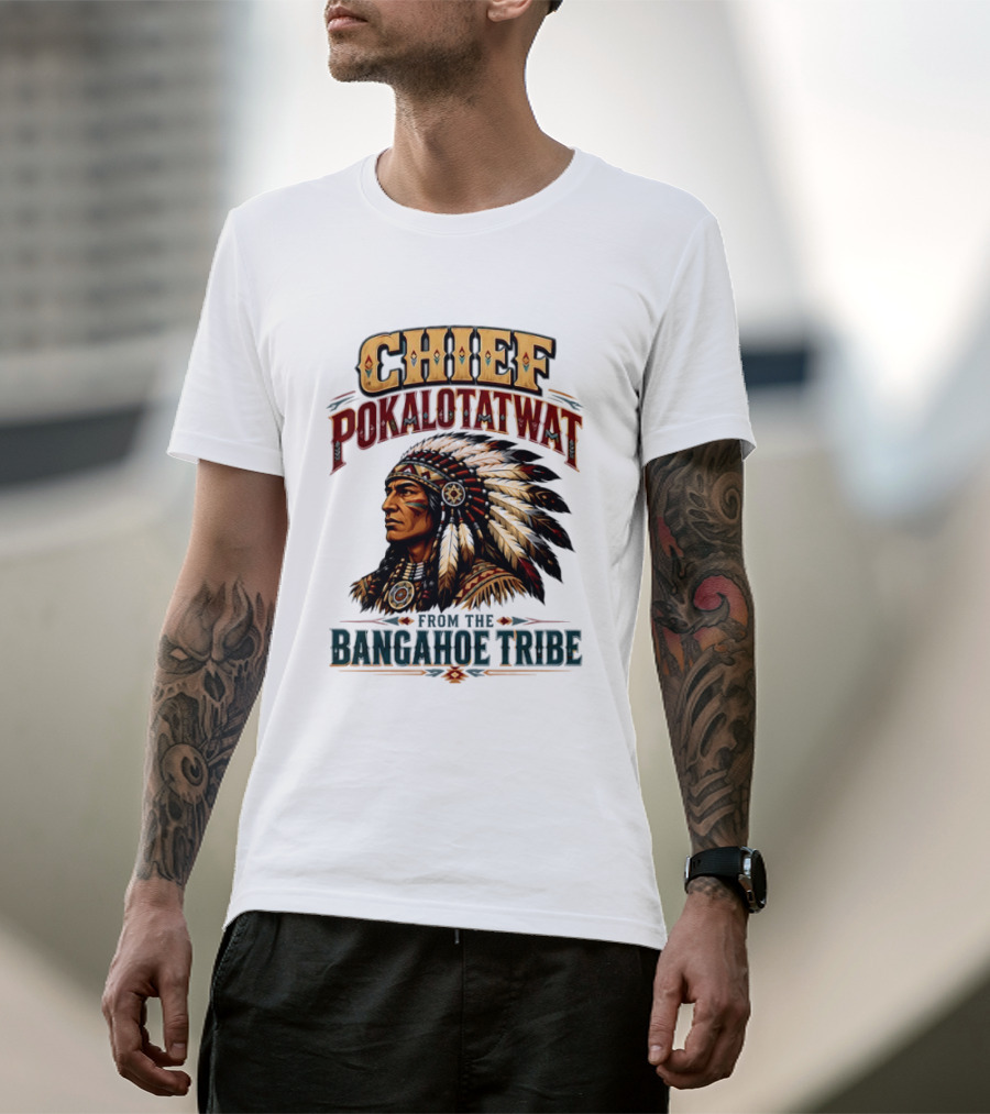 Chief Pokalotatwat Bangahoe Tribe Native American Indian Chief T-Shirt