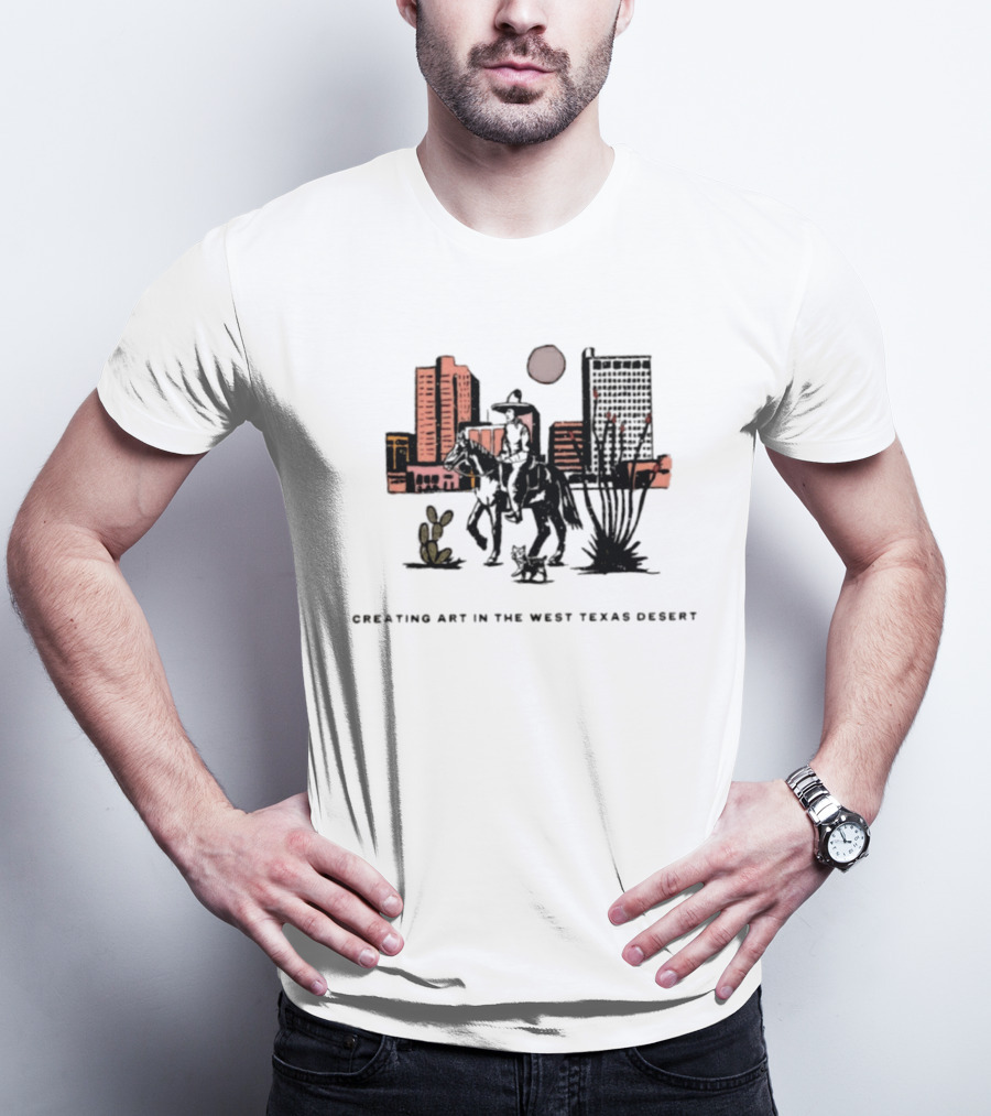 Creating Art In The West Texas Desert Cowboy Scene With Cactus And Dog T-Shirt