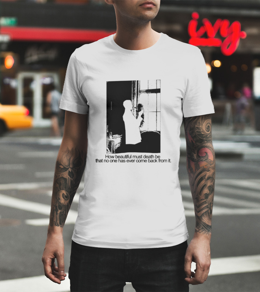 How Beautiful Must Death Be That No One Has Ever Come Back From It Silhouette In Window Scene T-Shirt