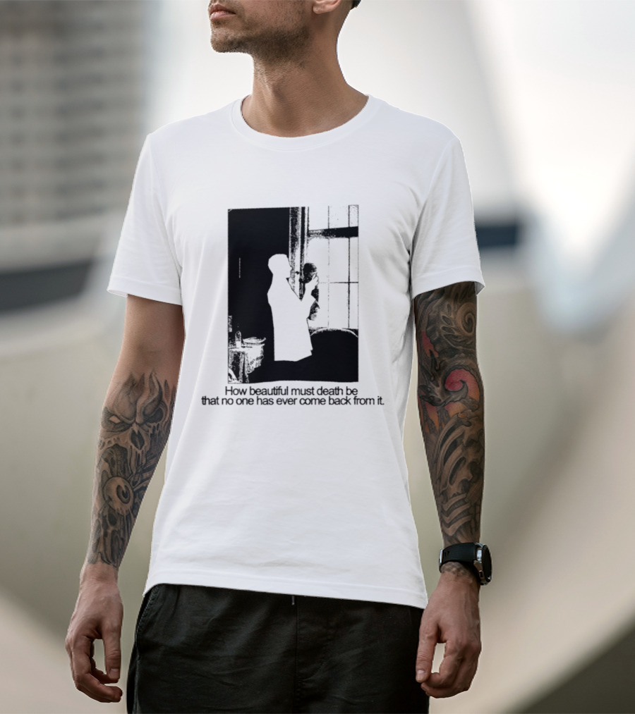 How Beautiful Must Death Be That No One Has Ever Come Back From It Silhouette In Window Scene T-Shirt
