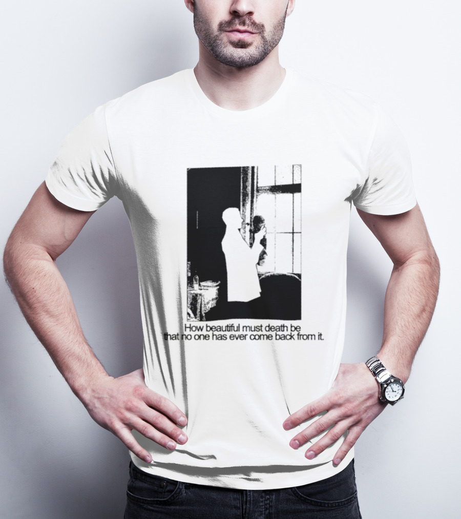 How Beautiful Must Death Be That No One Has Ever Come Back From It Silhouette In Window Scene T-Shirt