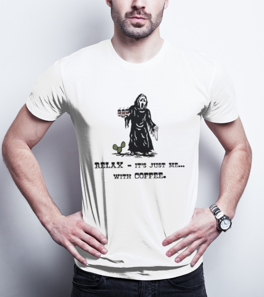 Relax It Is Just Me With Coffee Scream Ghostface T-Shirt