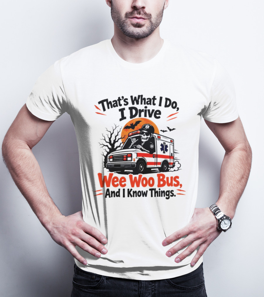 That's What I Do I Drive Wee Woo Bus Skeleton Halloween T-Shirt