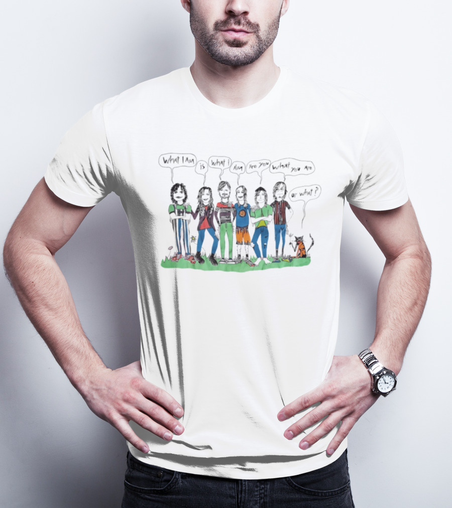 What I Am Is What I Am Are You What You Are Or What Cat And Six People Standing On Grass T-Shirt