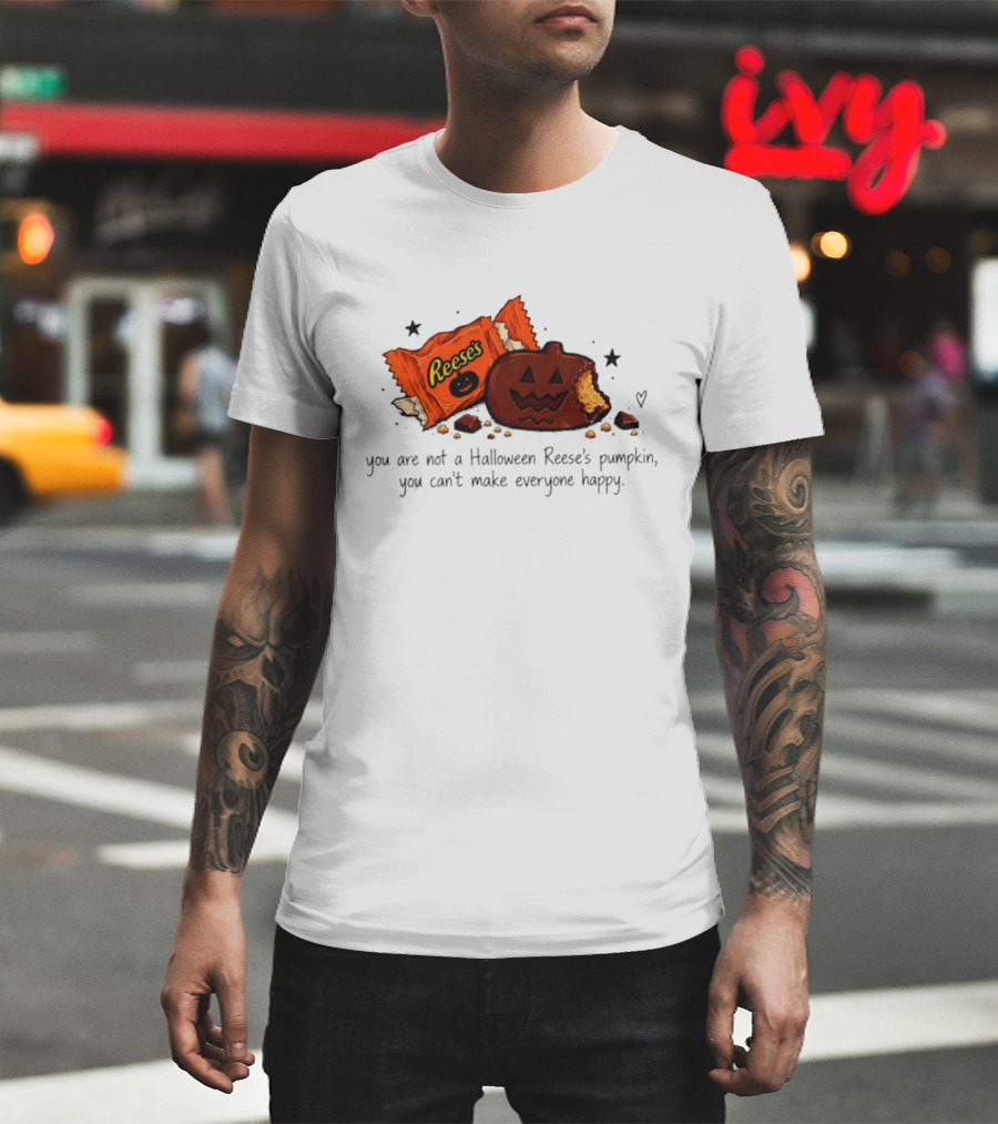 Halloween Reese's Pumpkin Humor You Can't Make Everyone Happy T-Shirt