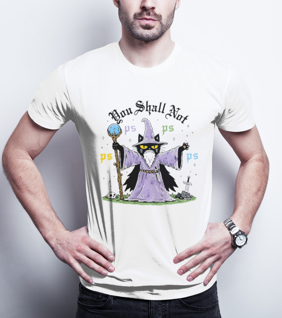 You Shall Not Ps Ps Cat Wizard Lord Of The Rings Mage Spellcaster Staff Cloak T-Shirt