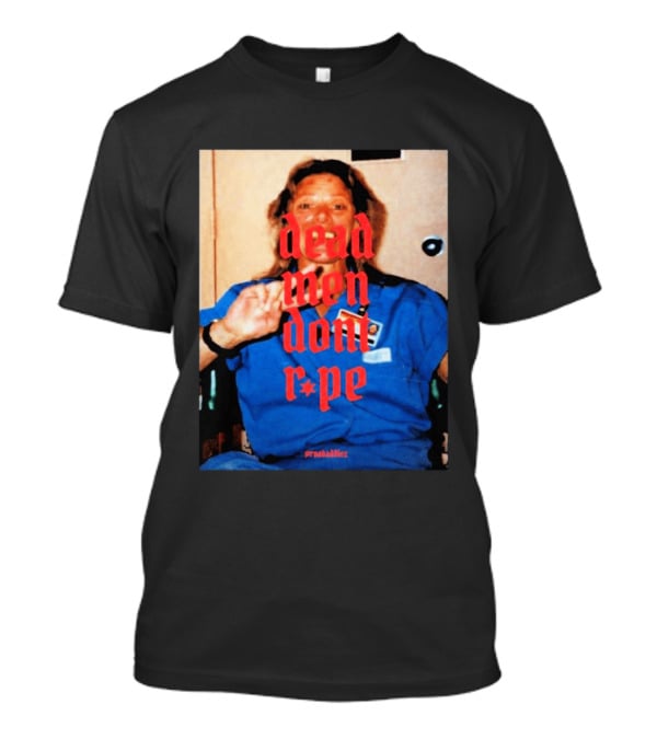 Aileen Wuornos Dead Men Don't Rape Red Text Blue Image T-Shirt