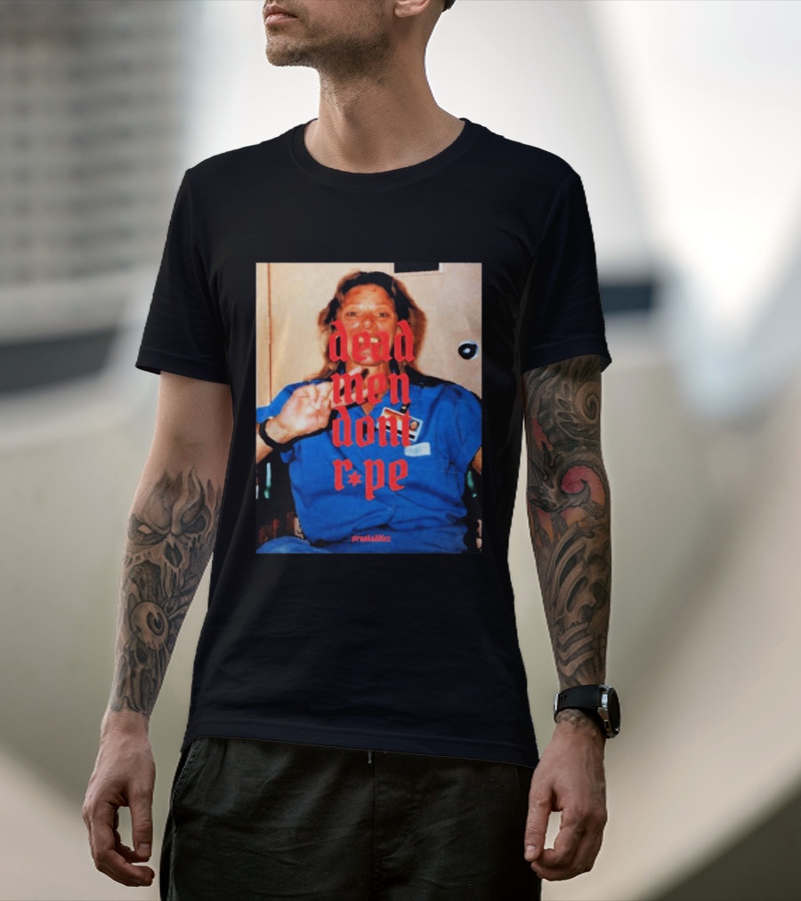 Aileen Wuornos Dead Men Don't Rape Red Text Blue Image T-Shirt