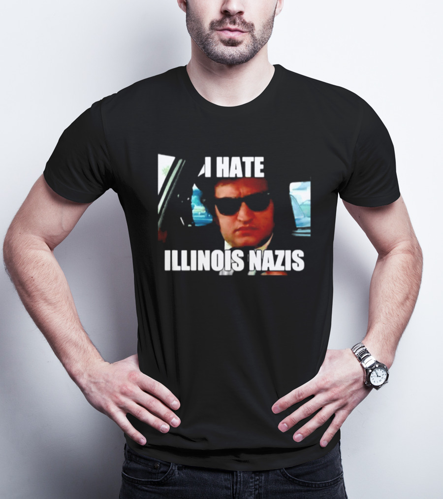 I Hate Illinois Nazis The Blues Brothers Movie T-Shirt