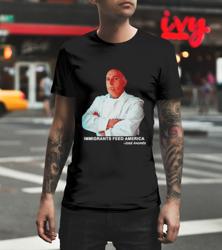 Immigrants Feed America José Andrés Chef T-Shirt