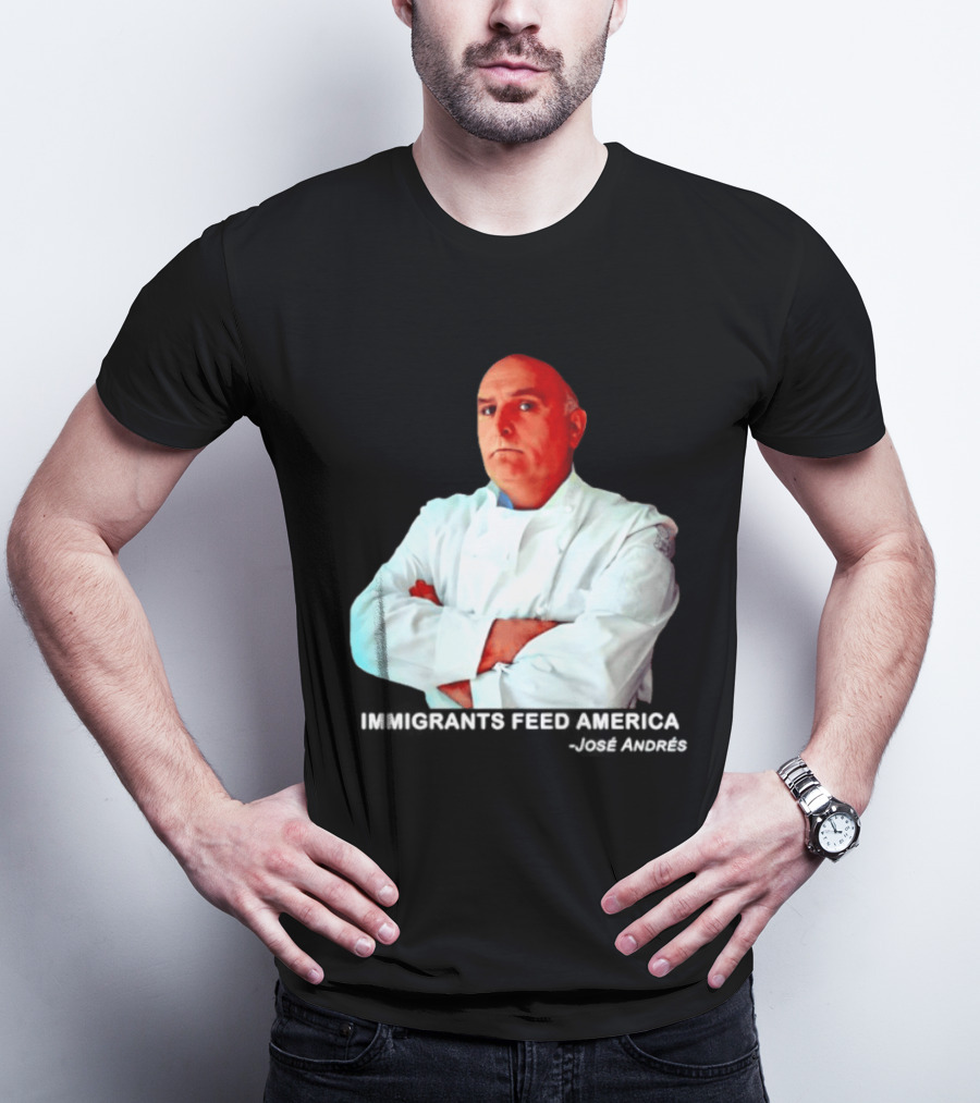 Immigrants Feed America José Andrés Chef T-Shirt