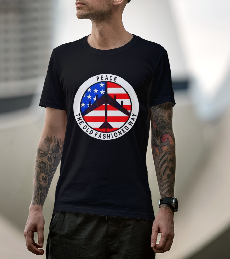 Peace The Old Fashioned Way B 52 American Flag T-Shirt
