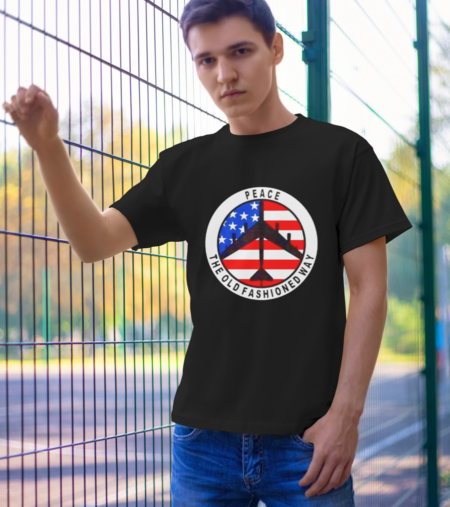 Peace The Old Fashioned Way B 52 American Flag T-Shirt