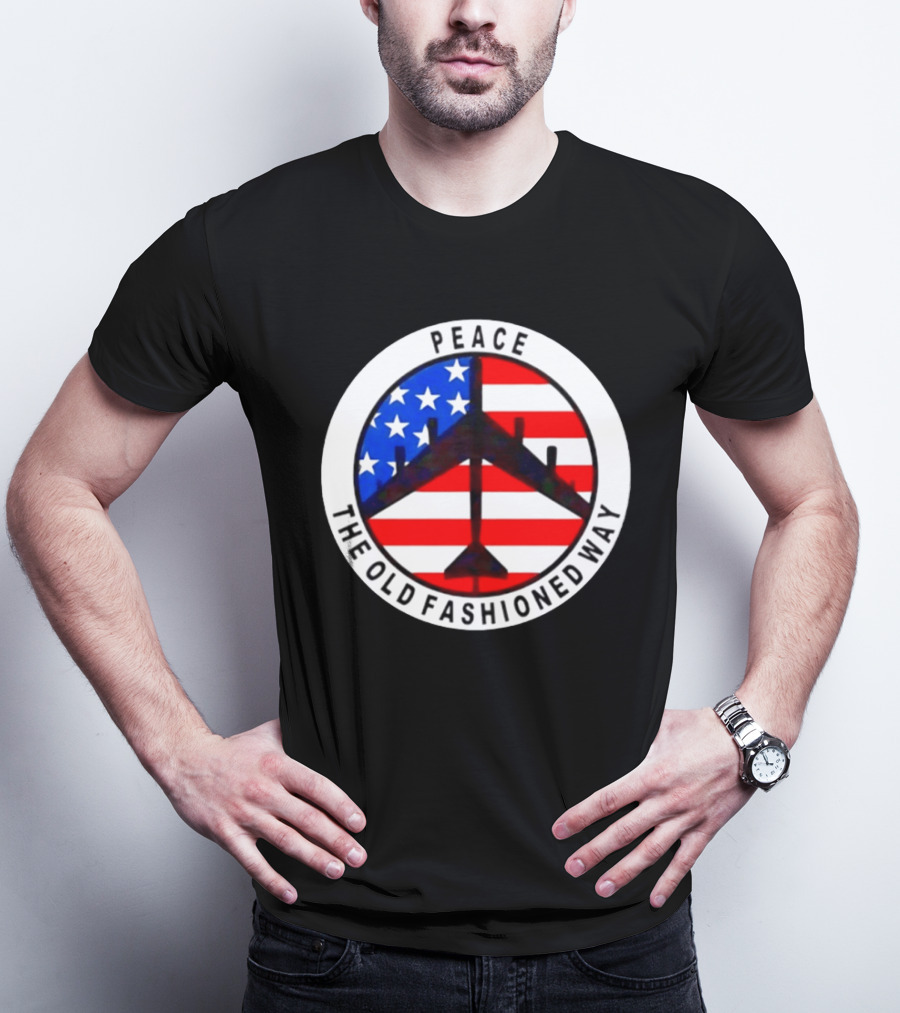 Peace The Old Fashioned Way B 52 American Flag T-Shirt