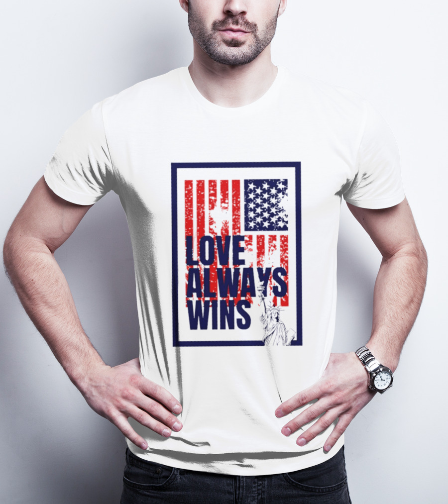Love Always Wins American Flag Statue Of Liberty T-Shirt
