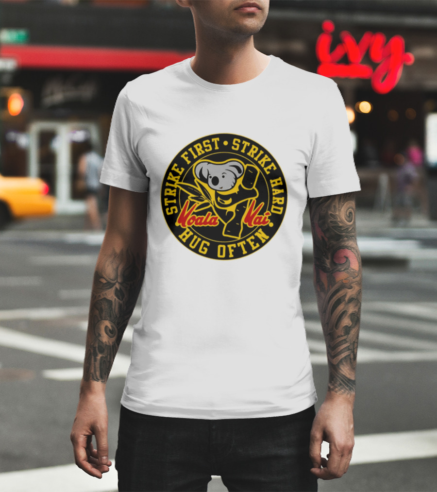 Strike First Strike Hard Hug Often Koala Kai Martial Arts T-Shirt