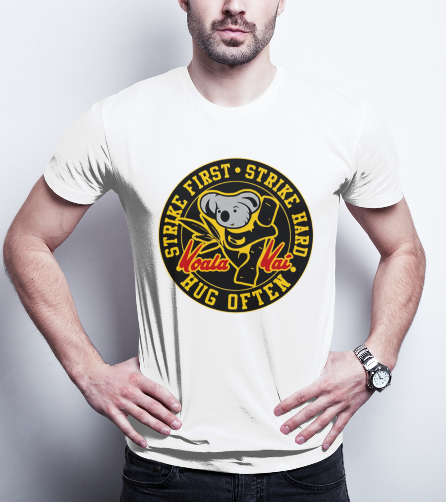 Strike First Strike Hard Hug Often Koala Kai Martial Arts T-Shirt