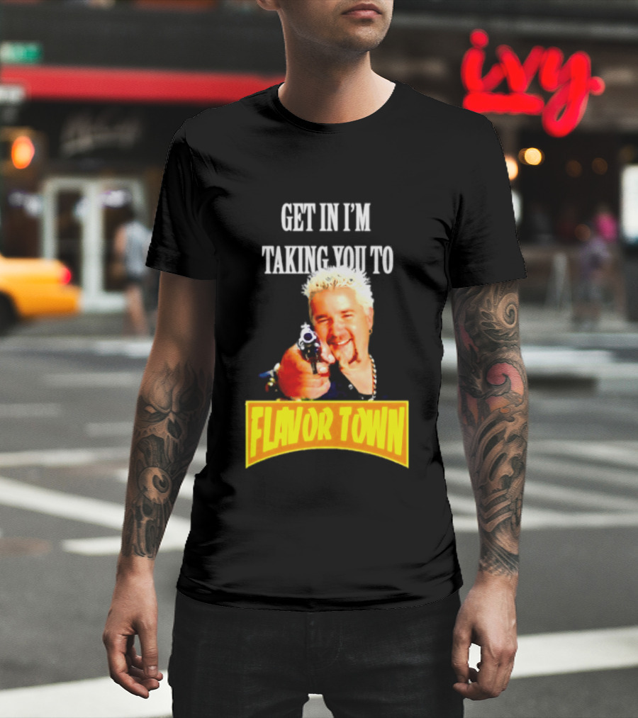 Guy Fieri Get In I'm Taking You To Flavor Town Food Adventure T-Shirt