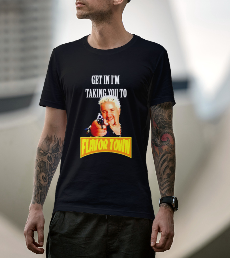 Guy Fieri Get In I'm Taking You To Flavor Town Food Adventure T-Shirt