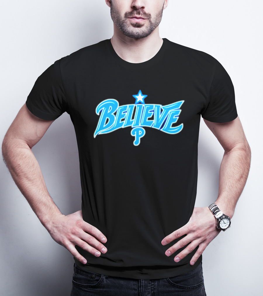 Believe Philadelphia Phillies MLB Baseball Star T-Shirt