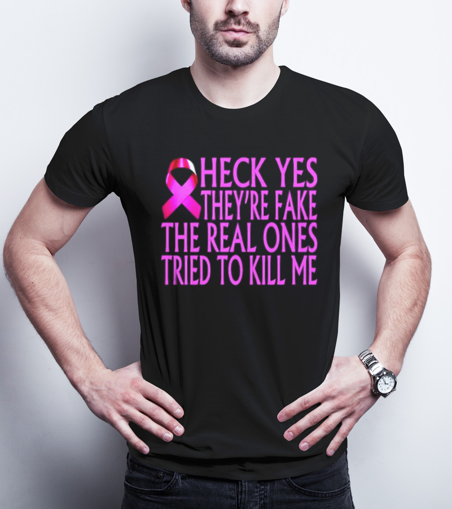 Heck Yes They Are Fake Breast Cancer Awareness Pink Ribbon T-Shirt