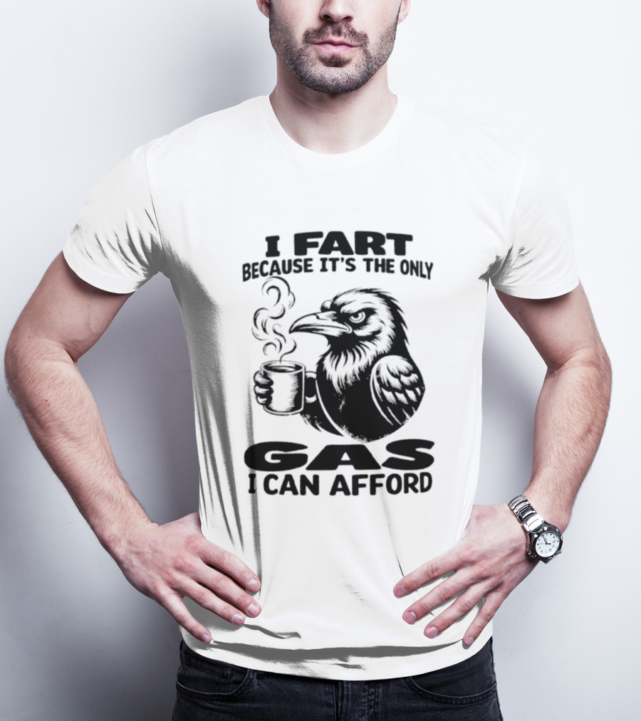 I Fart Because It's The Only Gas I Can Afford Raven Holding Coffee Cup T-Shirt