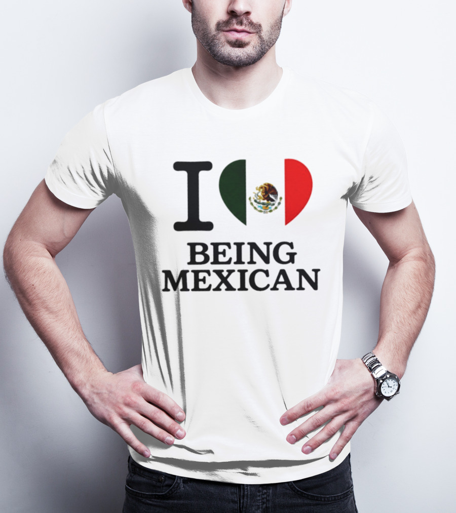 I Love Being Mexican Heart Flag T-Shirt