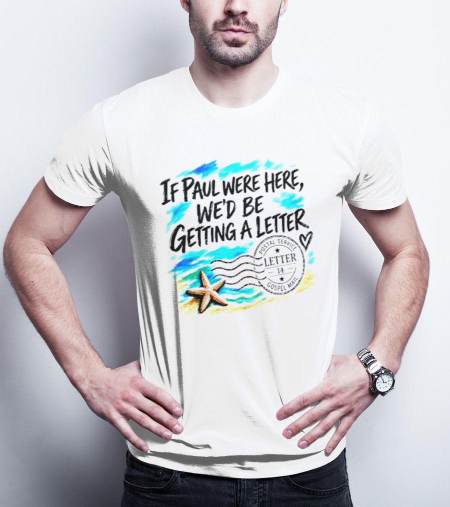 If Paul Were Here We Would Be Getting A Letter Starfish Beach Scene Postal Service Gospel Mail T-Shirt