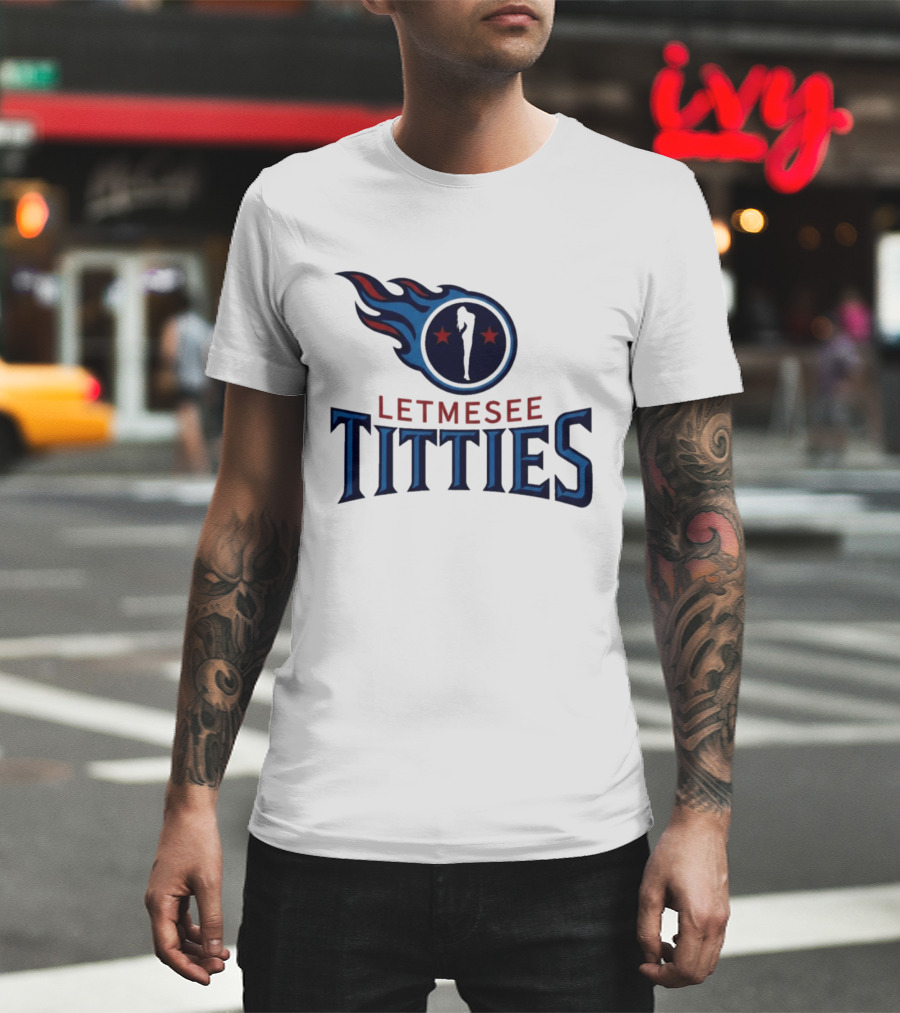 Letmesee Titties Tennessee Titans T-Shirt