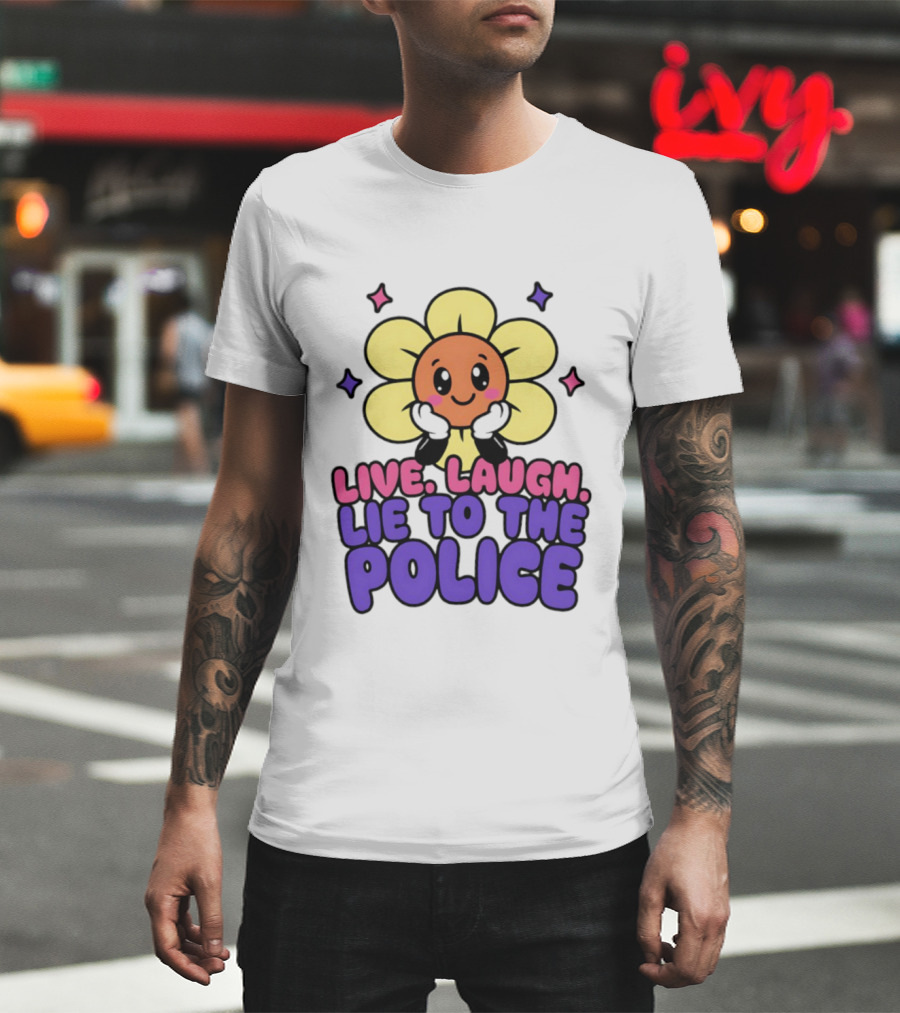Live Laugh Lie To The Police Cute Cartoon Flower Stars T-Shirt