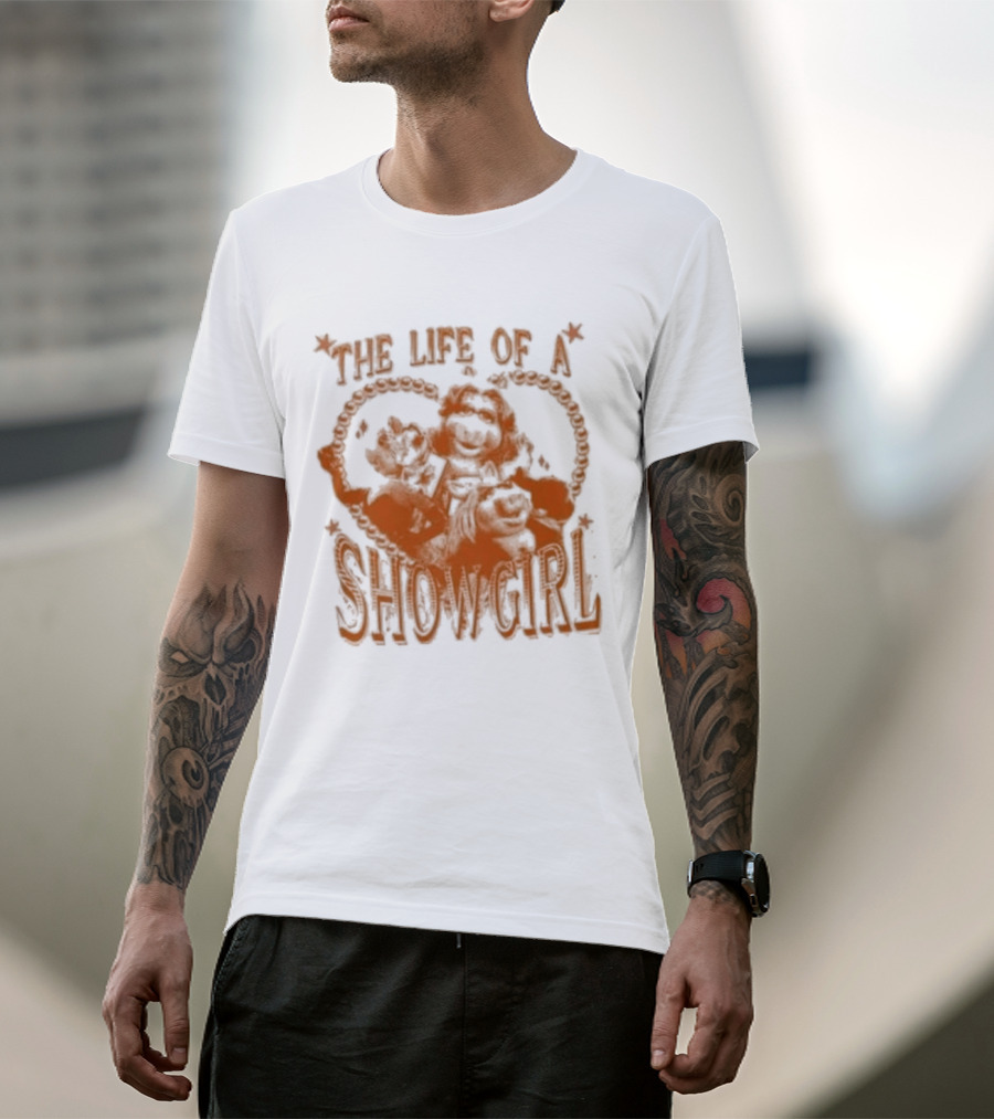 The Life Of A Showgirl Sage And Sprout T-Shirt