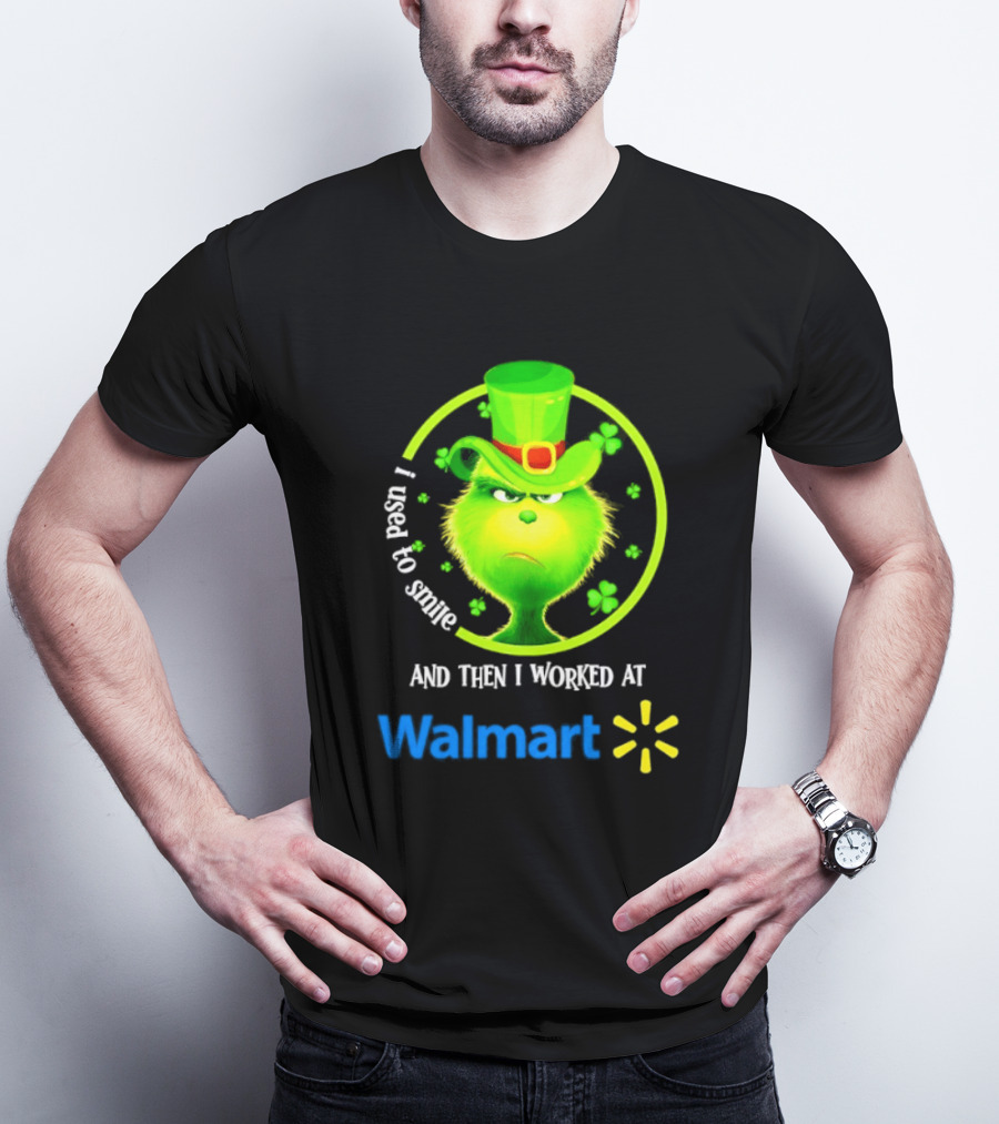 Grinch I Used To Smile Then I Worked At Walmart St Patrick's Day T-Shirt