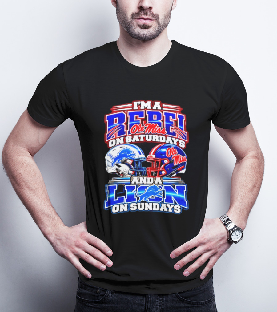 I'm A Rebel Ole Miss On Saturdays And A Lion Detroit On Sundays Football Helmet T-Shirt